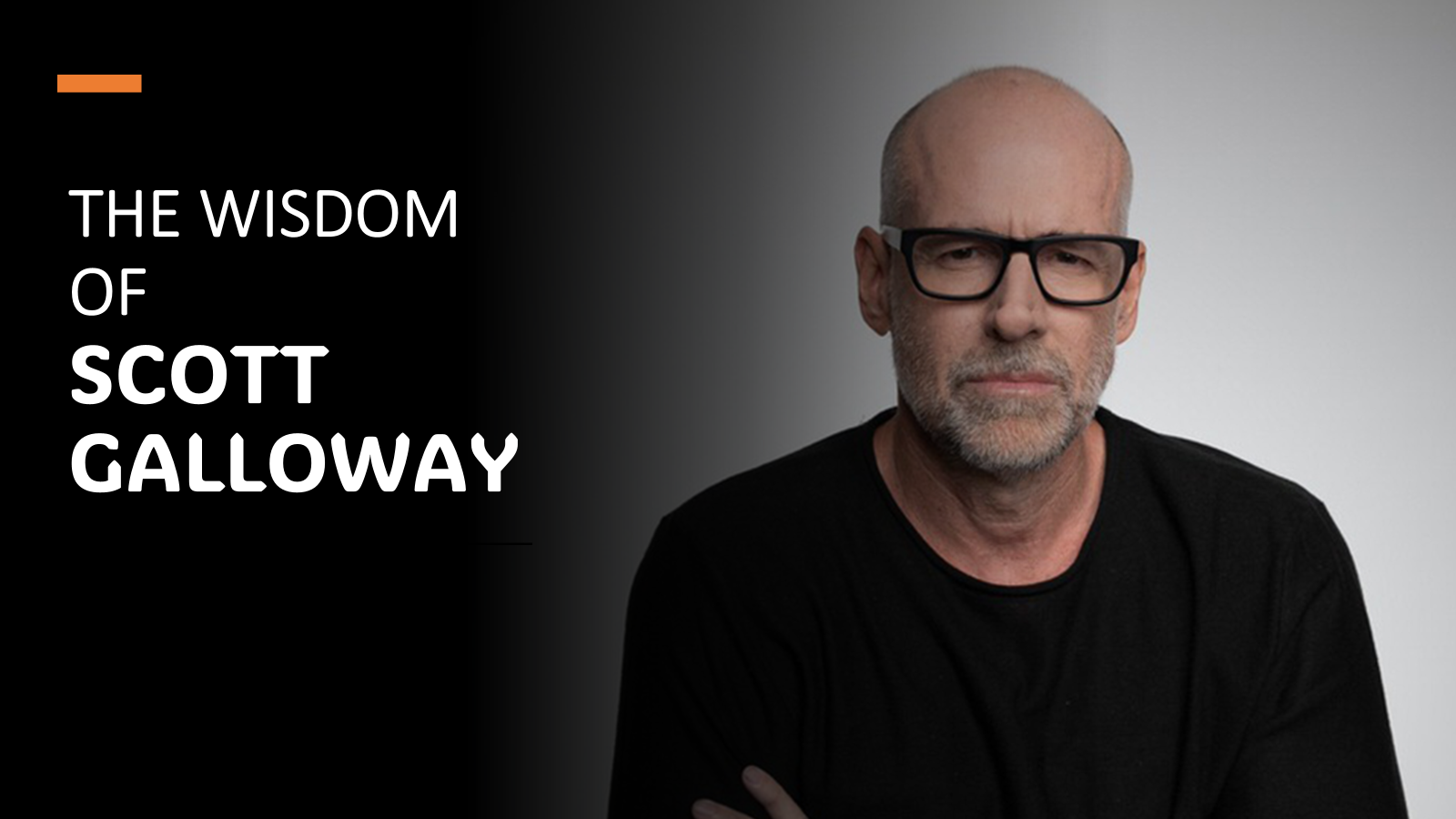 The Wisdom of Scott Galloway – The Semaj Mind Spa's Blog